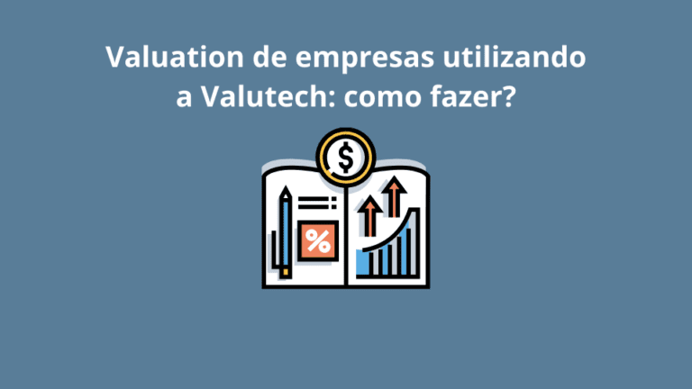 Valuation de empresas utilizando a Valutech: como fazer?