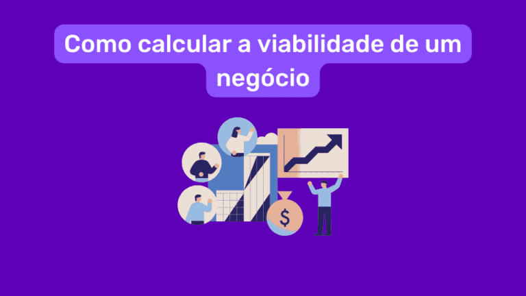 Como calcular a viabilidade de um negócio? Guia Completo